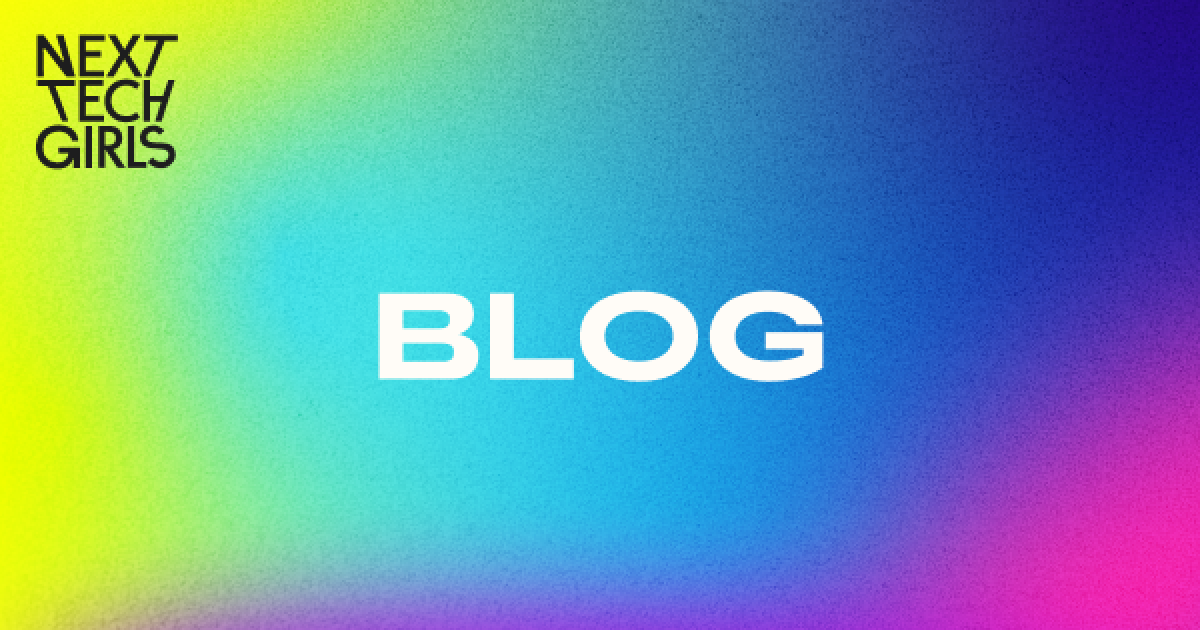 Next Tech Girls | Blog
